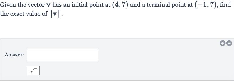 (Solved)-Given the vector v has an initial point at (4,7) and a ter